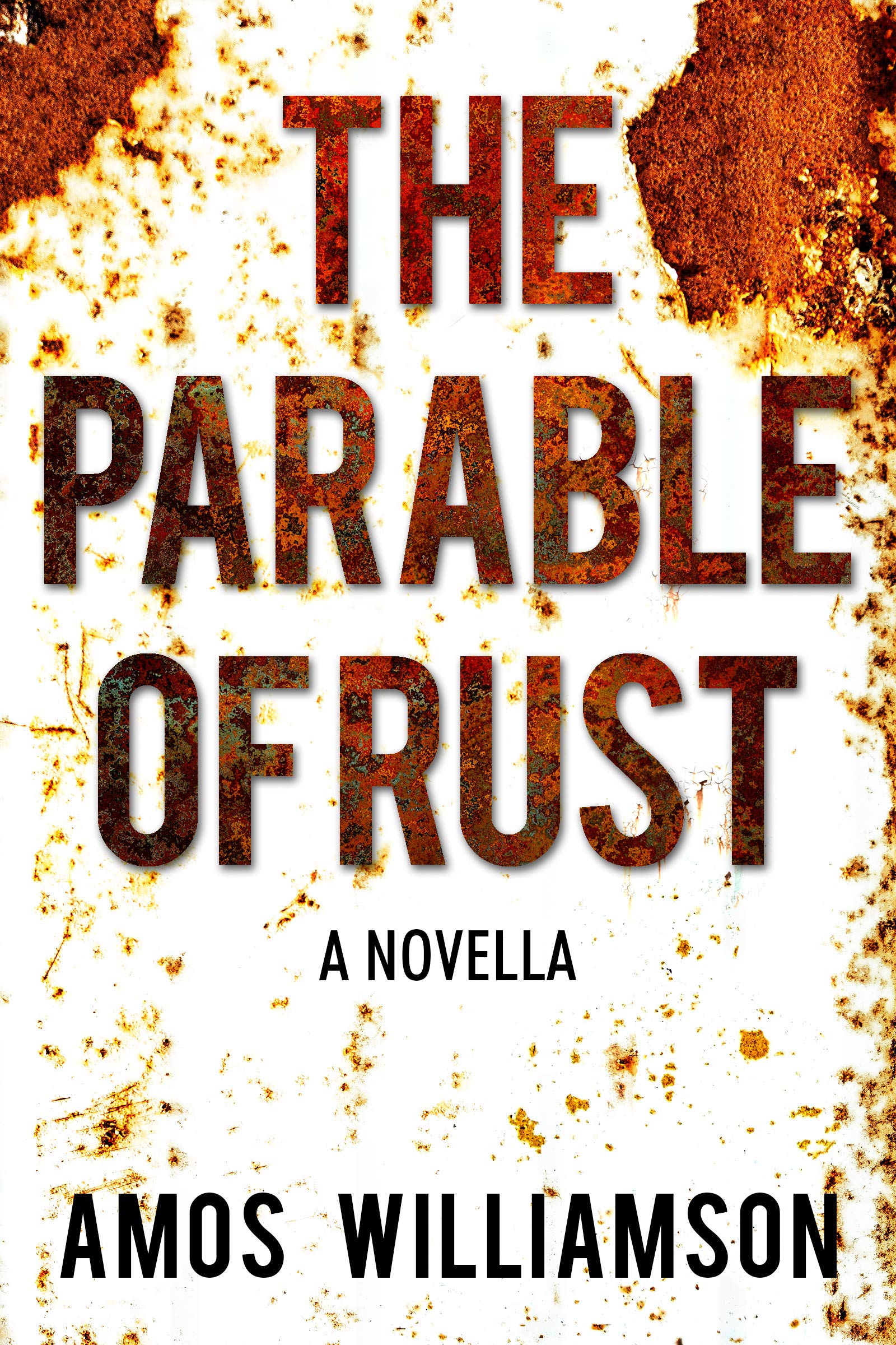 The Parable of Rust: A Novella by Amos Williamson | Goodreads