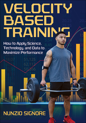 Velocity-Based Training: How to Apply Science, Technology, and Data to ...