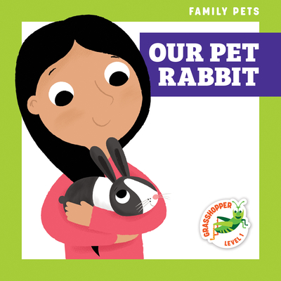 Our Pet Rabbit (Family Pets) by Michele Jakubowski | Goodreads