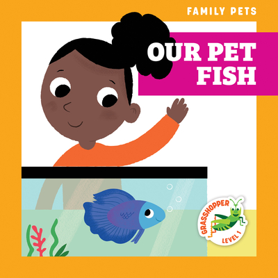 Our Pet Fish (Family Pets) by Michele Jakubowski | Goodreads
