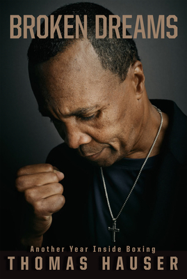 Broken Dreams: Another Year Inside Boxing by Thomas Hauser | Goodreads
