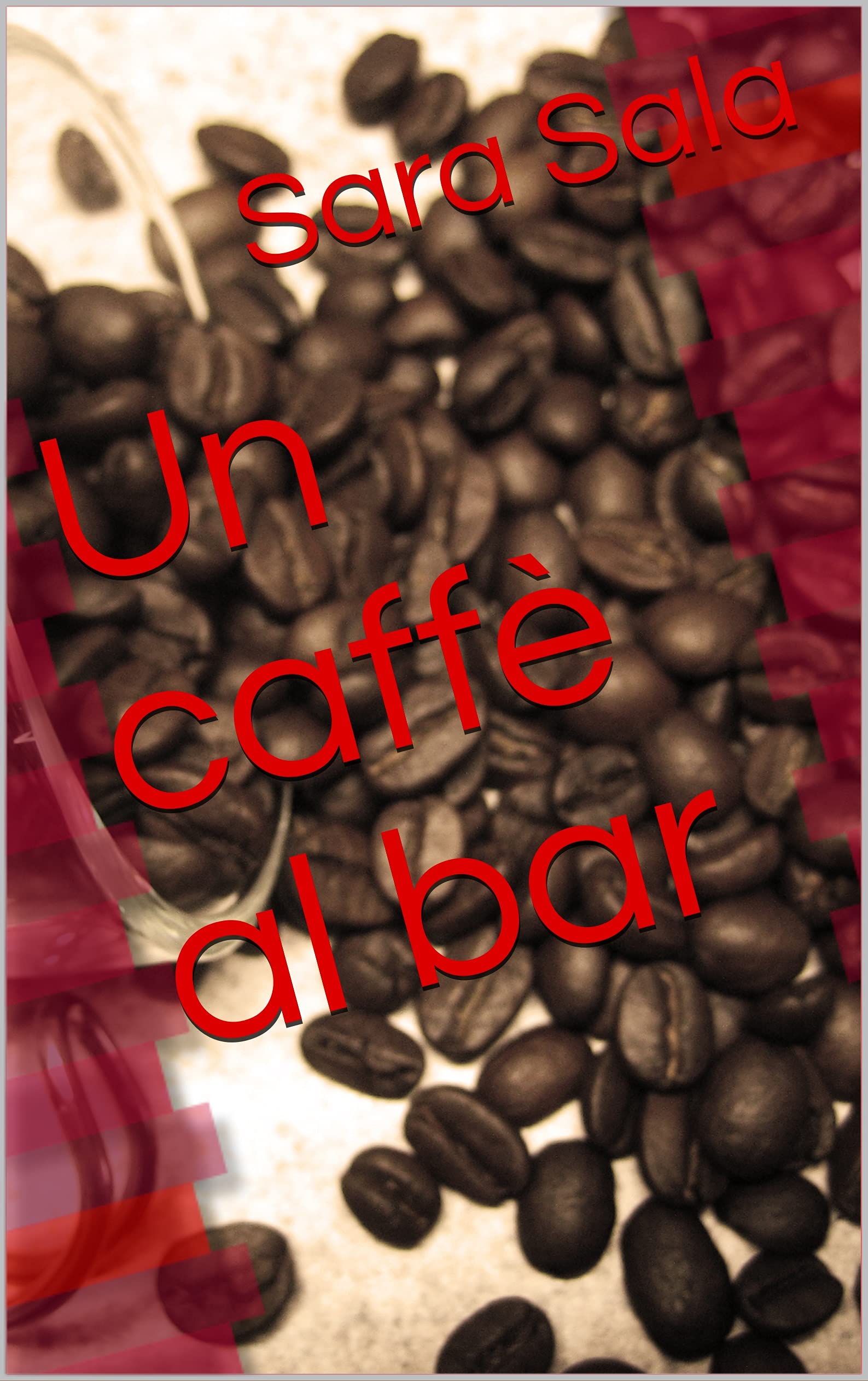 Un caffè al bar (Italian Edition) by Sara Sala | Goodreads