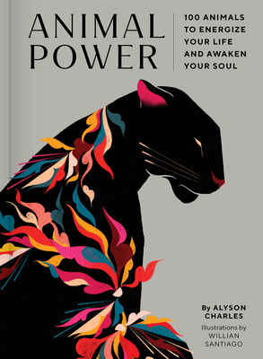 Animal Power: 100 Animals to Energize Your Life and Awaken Your Soul by ...