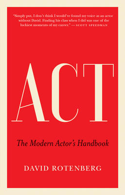 Act: The Modern Actor's Handbook by David Rotenberg | Goodreads