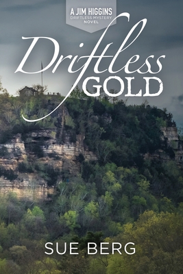 Driftless Gold (A Jim Higgins Driftless Mystery) by Sue Berg | Goodreads