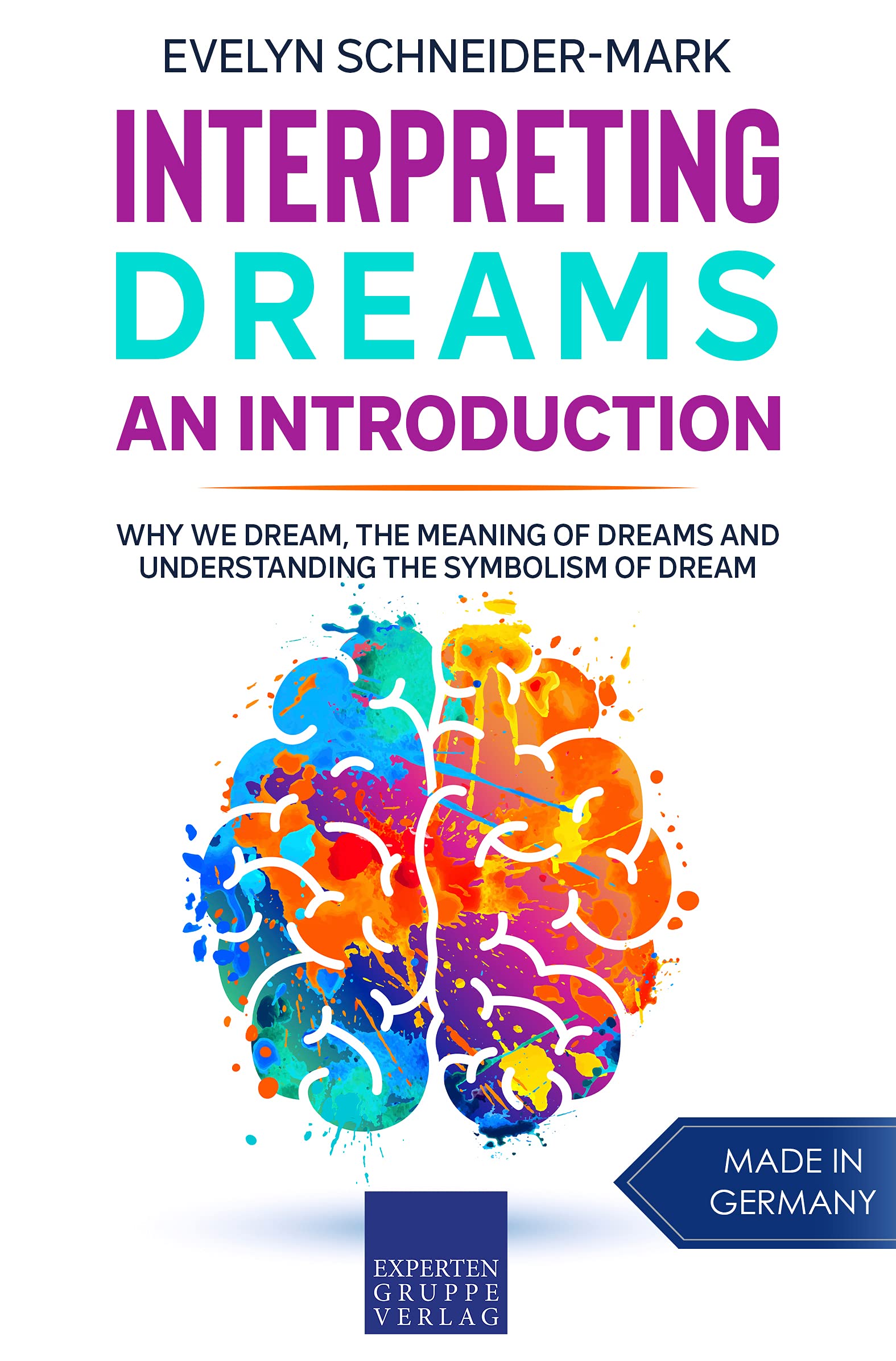 Interpreting Dreams – An Introduction: Why we dream, the meaning of dreams and understanding the ...