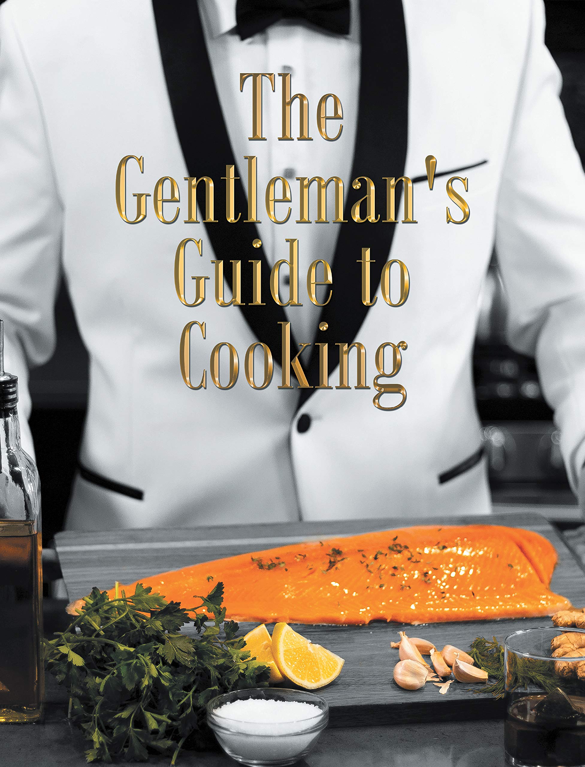 The Gentleman's Guide to Cooking by Randy Motilall | Goodreads