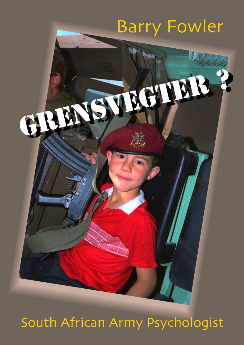 Grensvegter?: South African Army Psychologist by Barry Fowler | Goodreads
