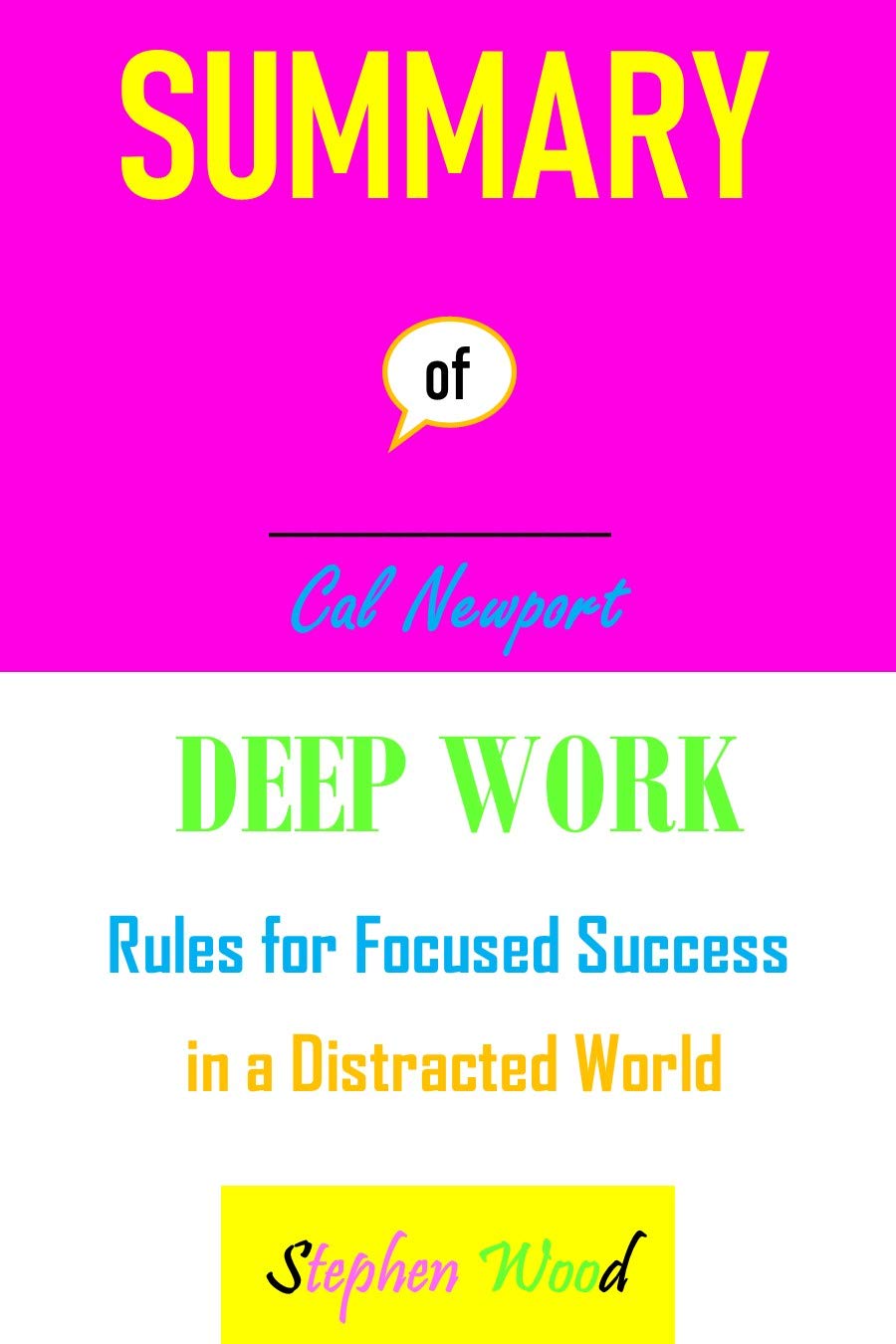 SUMMARY OF DEEP WORK: Rules for Focused Success in a Distracted World ...