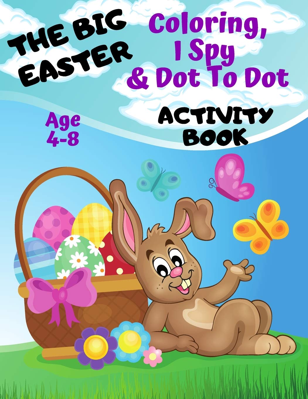 The Big Easter Coloring, I Spy & Dot To Dot Activity Book Age 4-8: Have ...