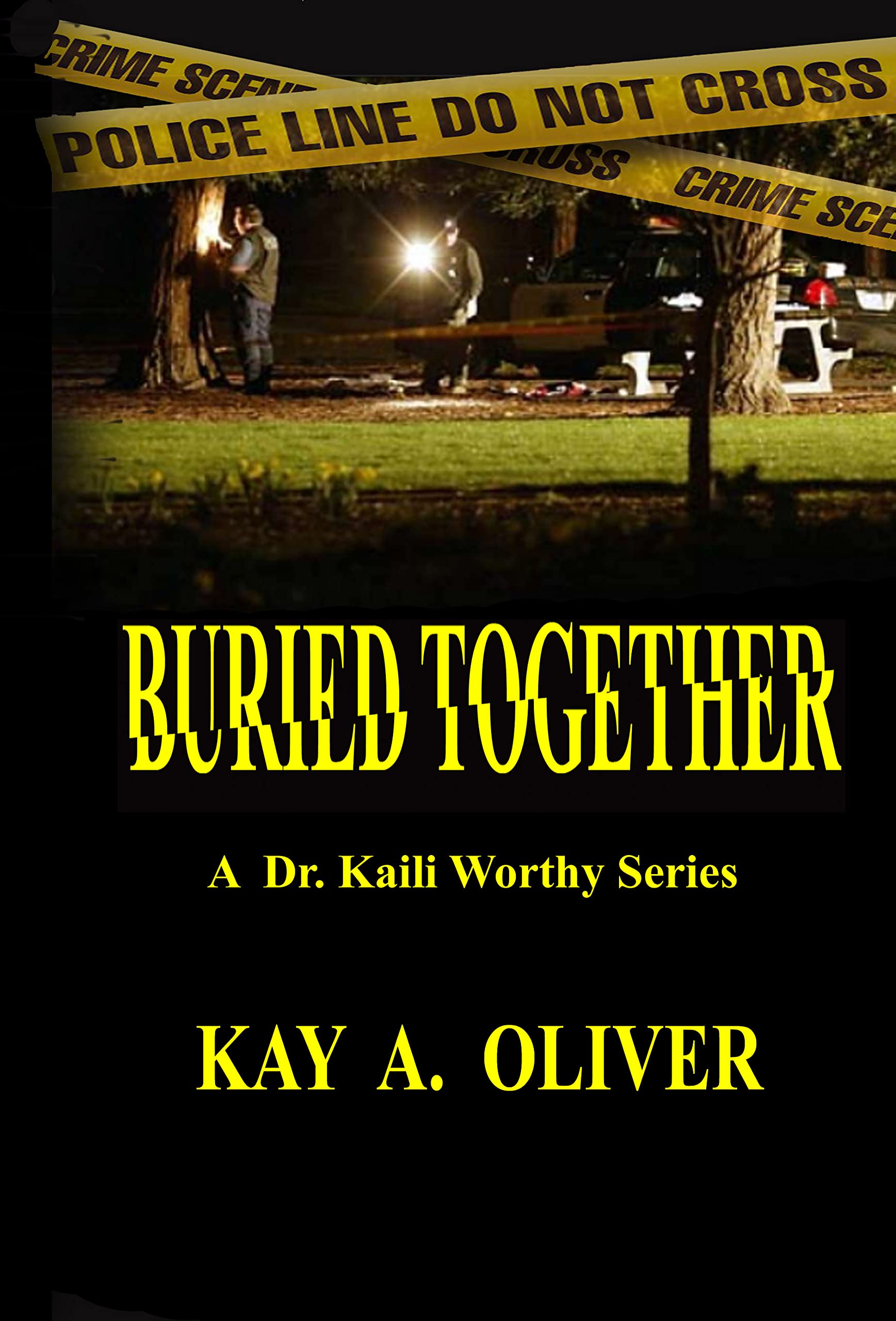 BURIED ALIVE: A Dr. Kaili Worthy Series by Kay A. Oliver | Goodreads