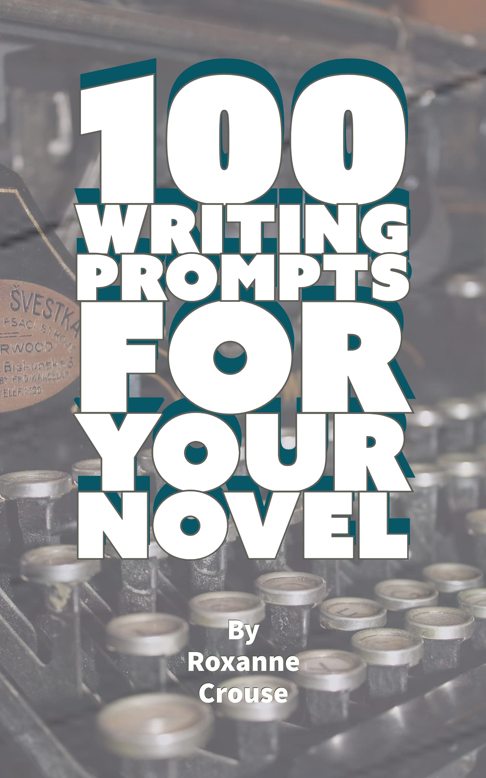 100 Writing Prompts For Your Novel: An Assortment of Fiction Story ...