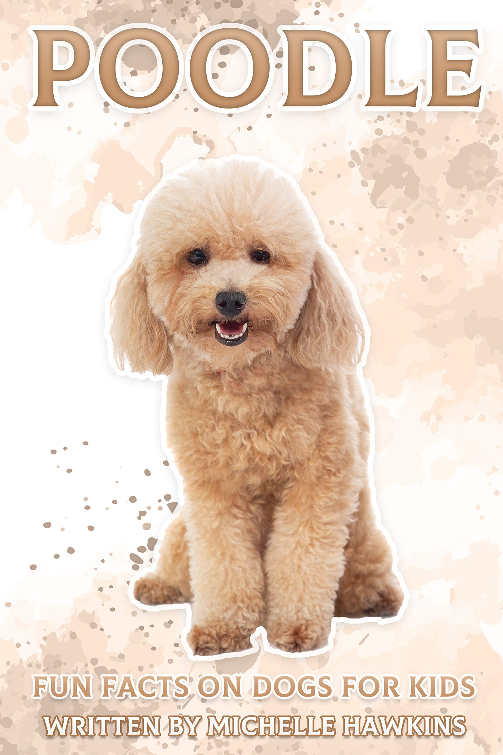 Poodle: Fun Facts on Dogs for Kids #6 by Michelle Hawkins | Goodreads