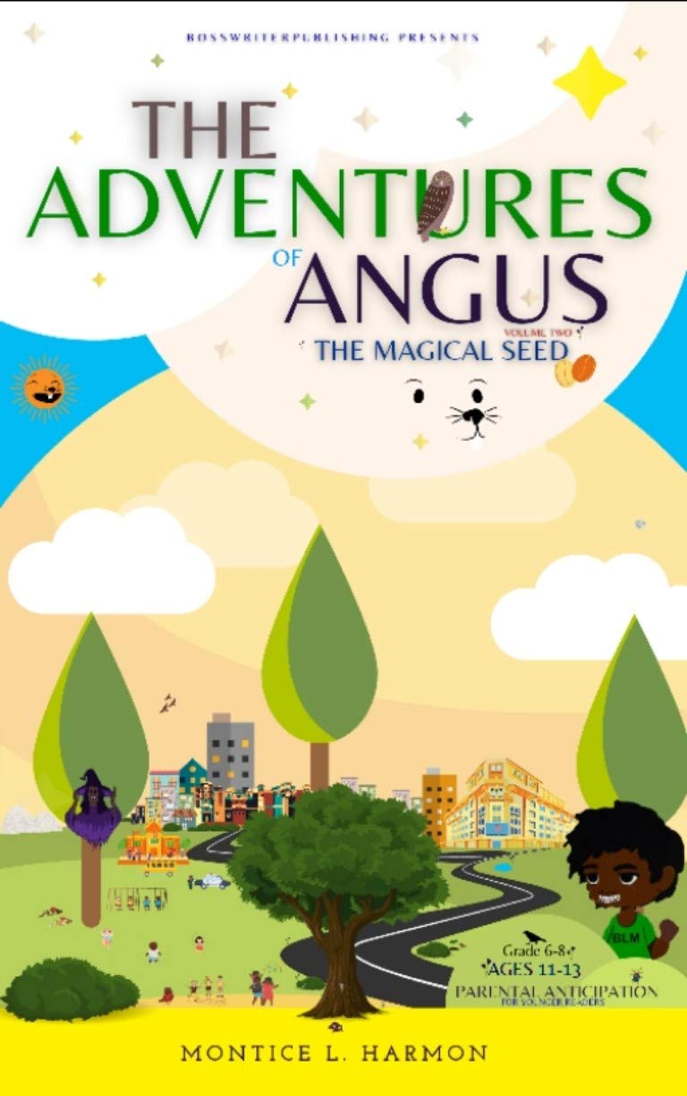 The Adventures of Angus: The Magical Seed by Montice L. Harmon | Goodreads