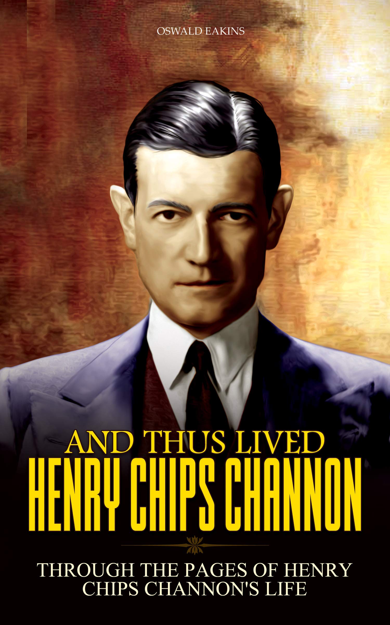 And Thus Lived Henry Chips Channon: Through the Pages of Henry Chips ...