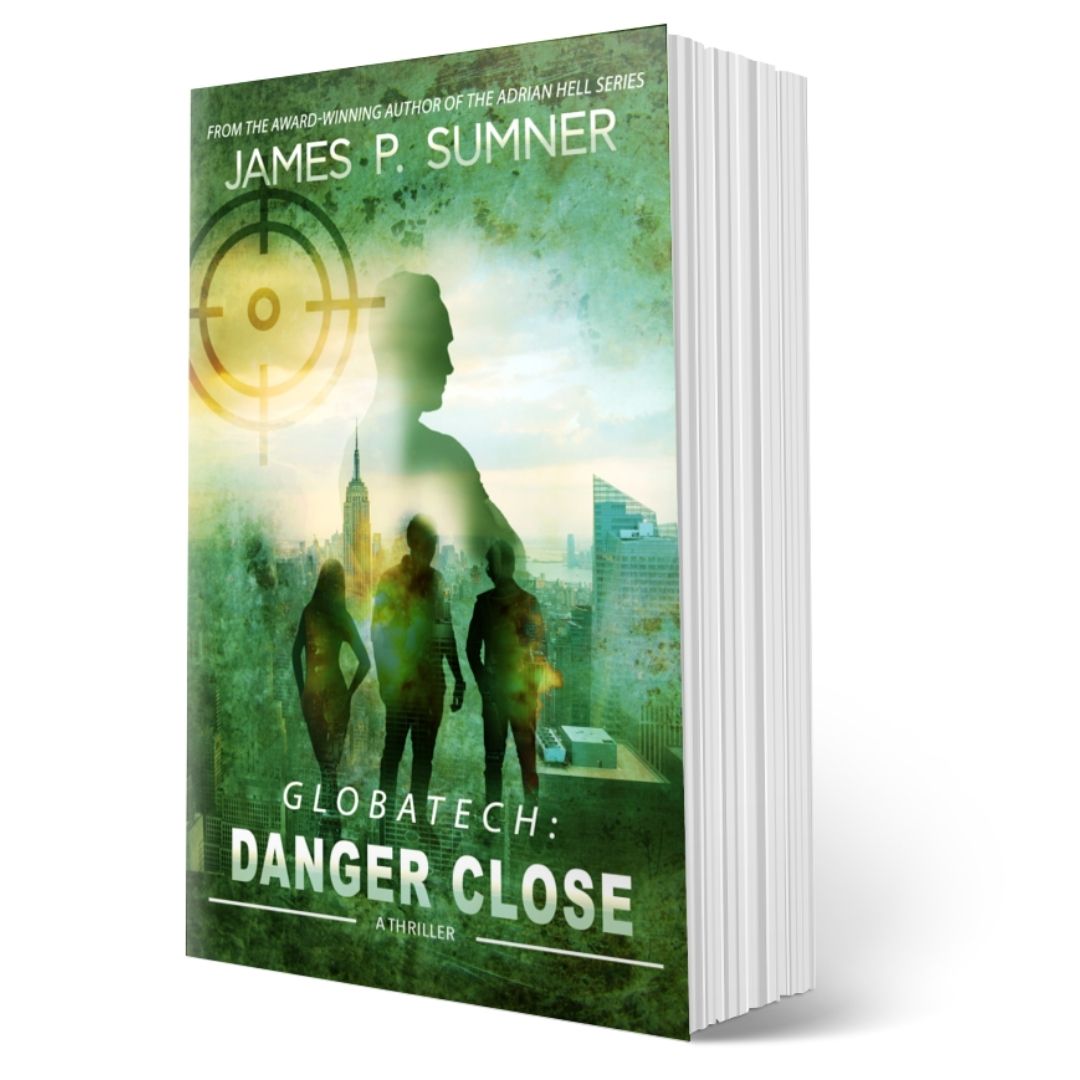 Danger Close (GlobaTech, Book 3) by James P Sumner | Goodreads