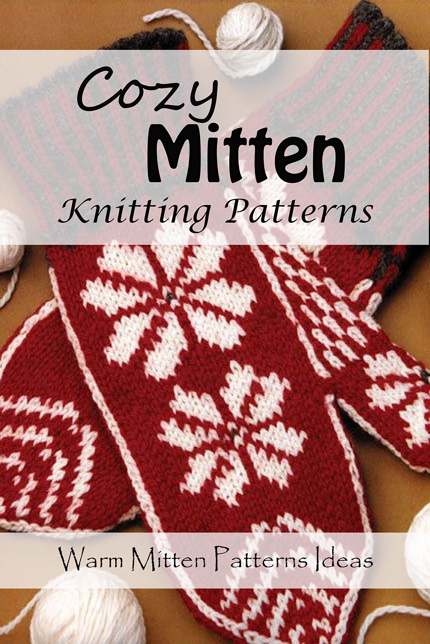 Cozy Mitten Knitting Patterns: Warm Mitten Patterns Ideas: Mitten ...