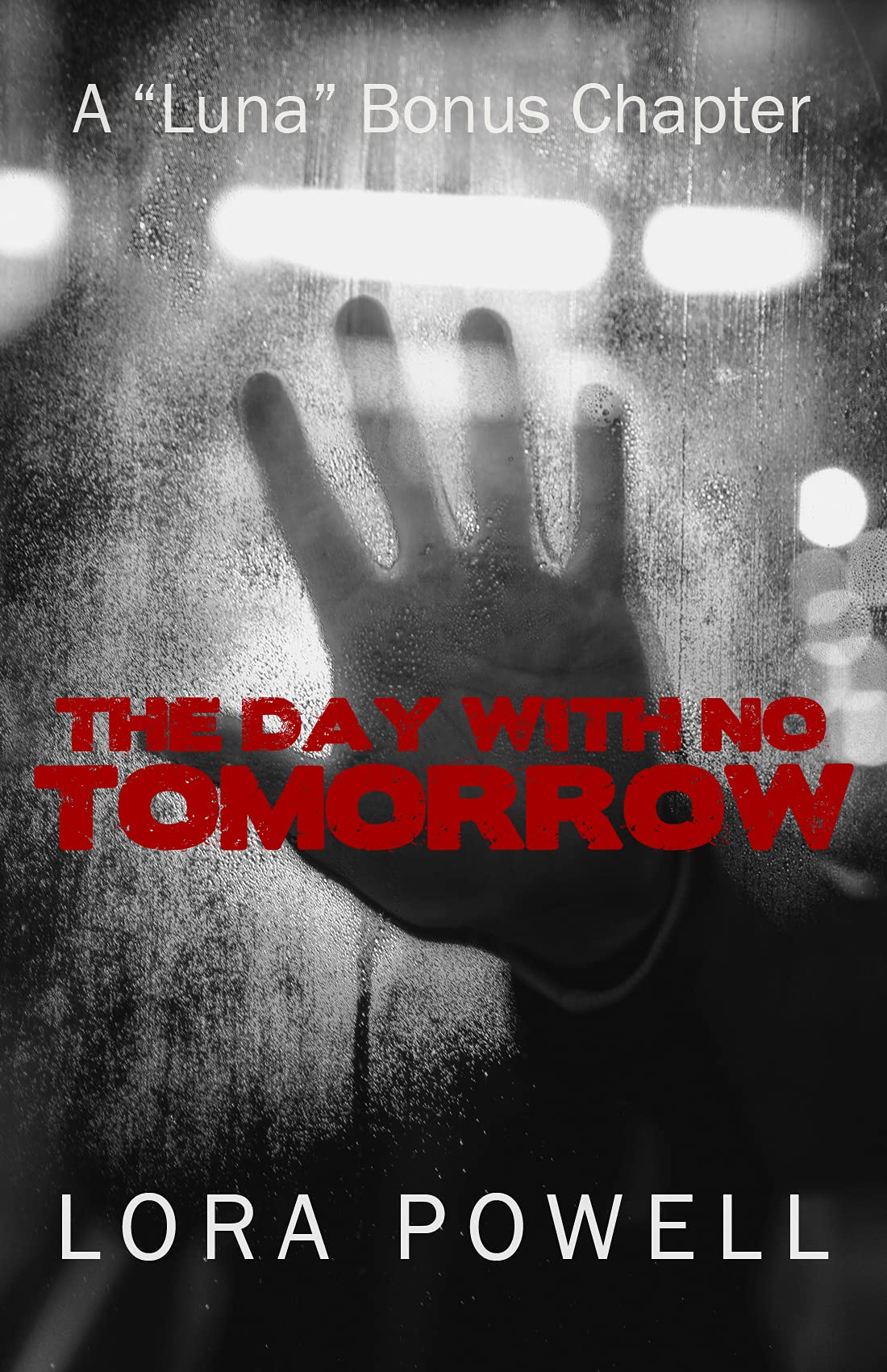 The Day with No Tomorrow: A 'Luna' Bonus Chapter by Lora Powell | Goodreads