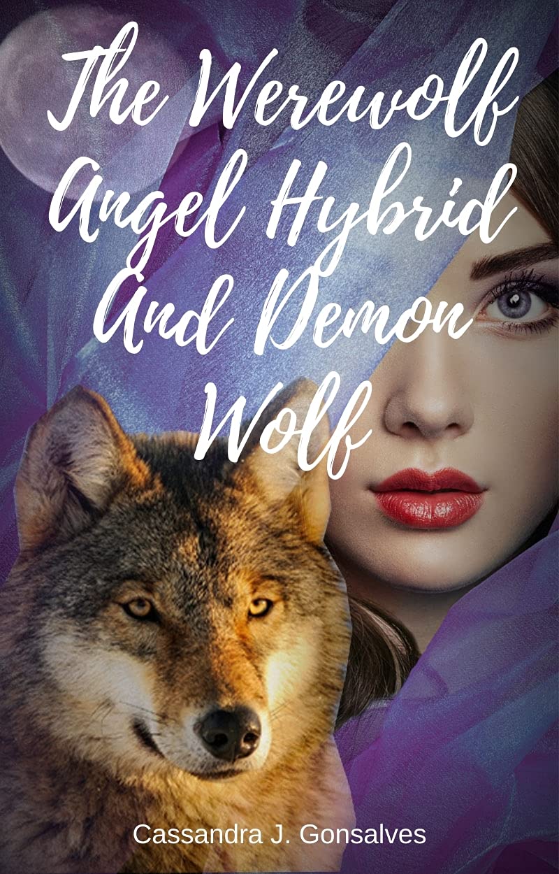 The Werewolf Angel Hybrid And Demon Wolf by Cassandra J. Gonsalves ...
