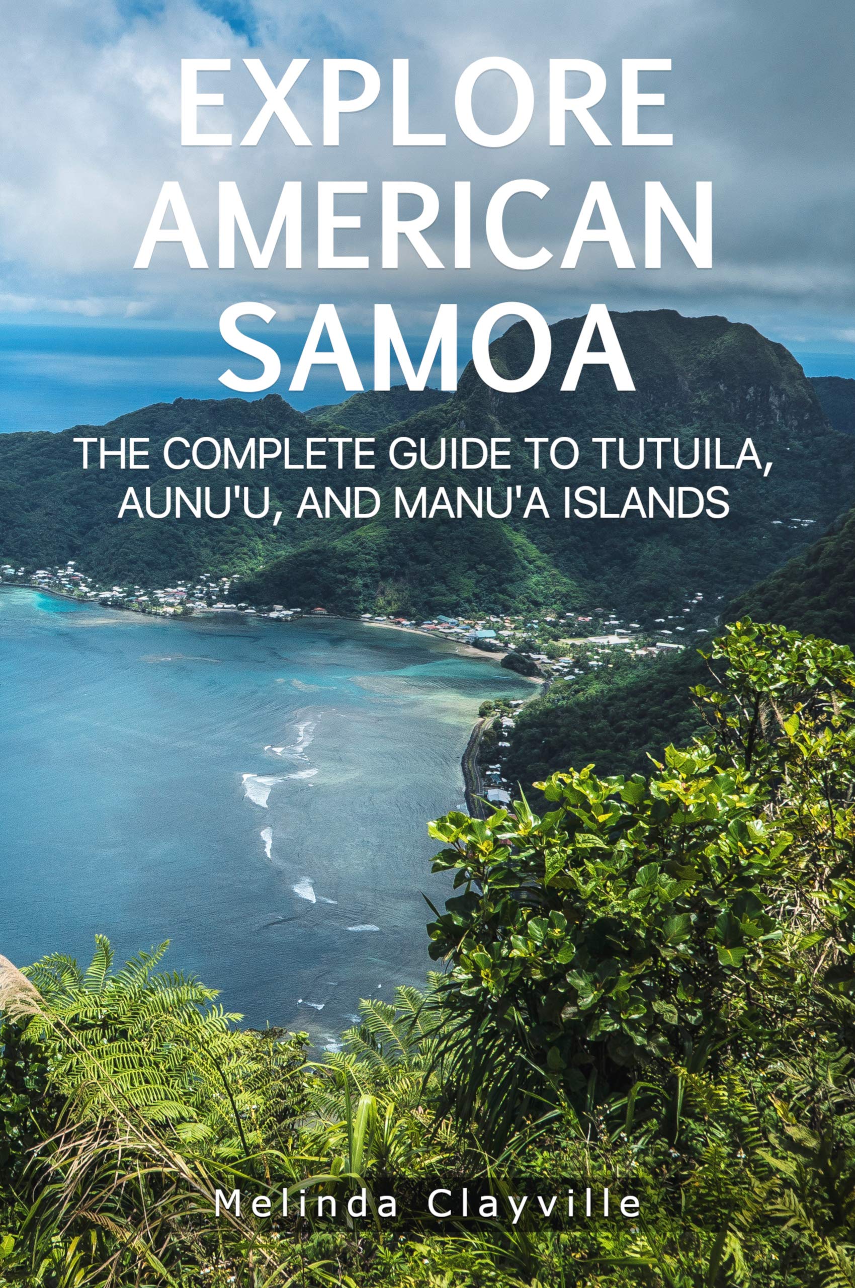 Explore American Samoa: The Complete Guide to Tutuila, Aunu'u, and Manu ...
