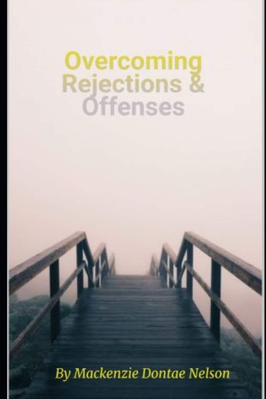 Overcoming Offenses and Rejections by Mackenzie Nelson | Goodreads