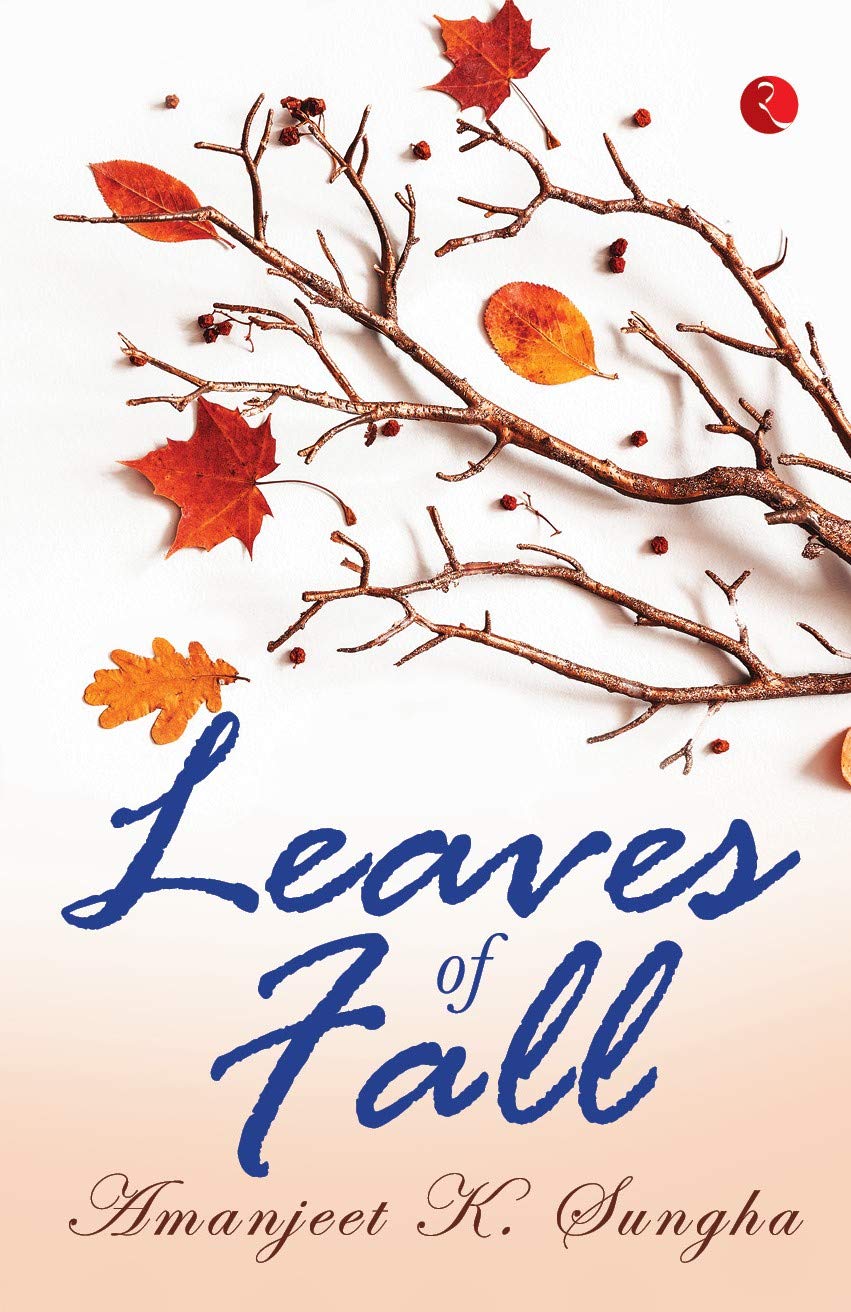Leaves of Fall by Amanjeet K Sungha | Goodreads