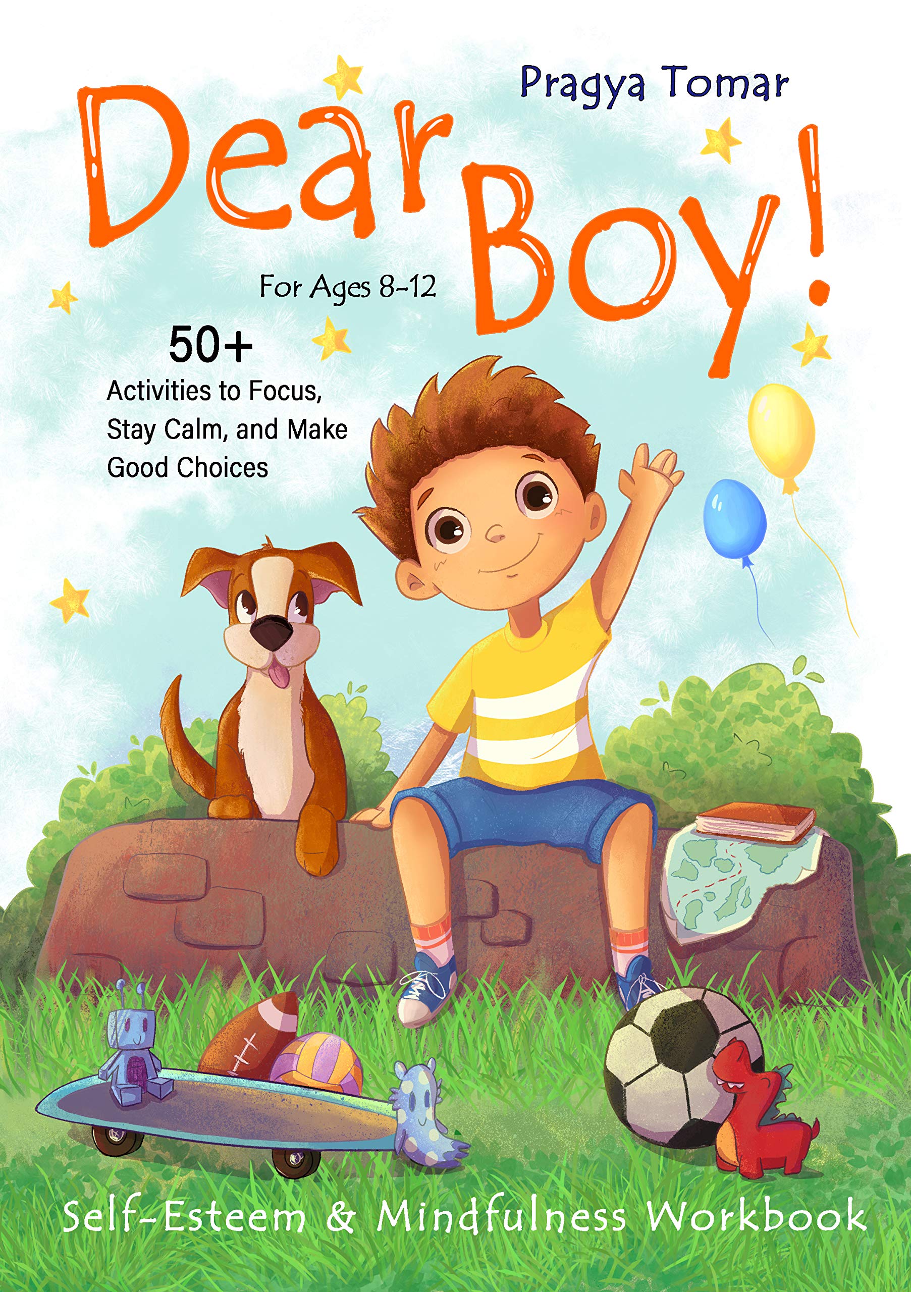 Dear Boy! Self-Esteem and Mindfulness Workbook for Boys: 50+ Activities ...