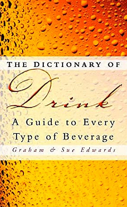 The Dictionary of Drink: A Guide to Every Type of Beverage by Graham ...