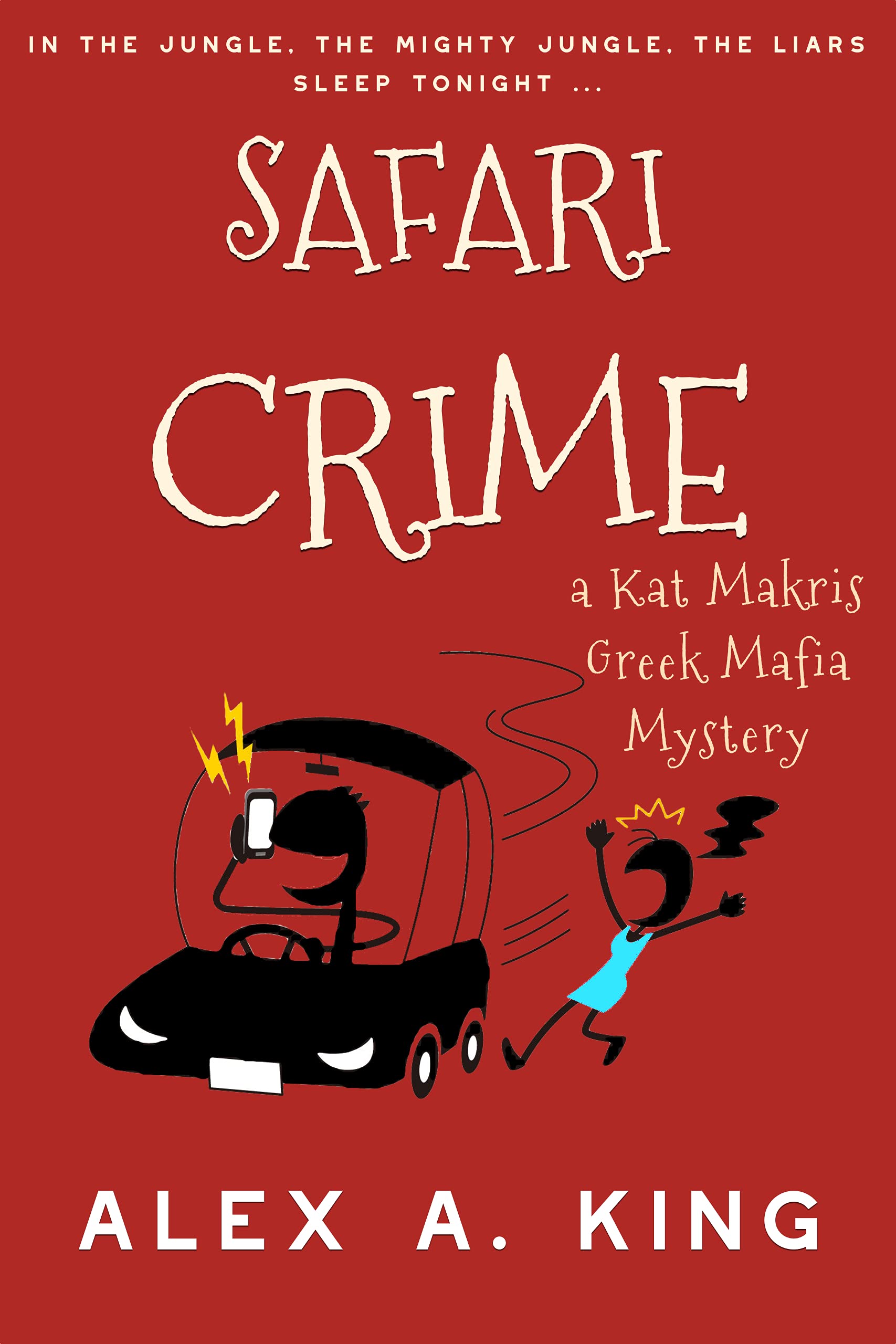 Safari Crime (Kat Makris #12) by Alex A. King | Goodreads