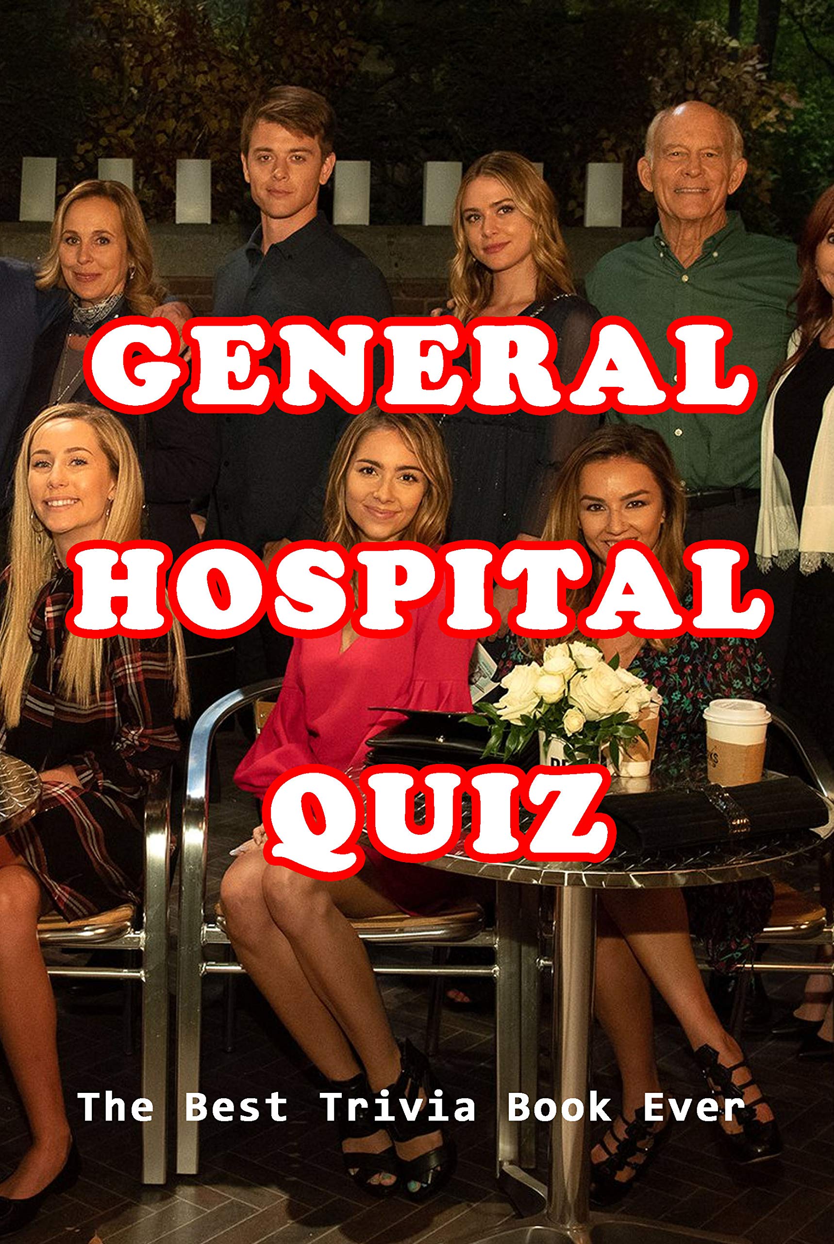 General Hospital Quiz: The Best Trivia Book Ever: Facts, Things About ...