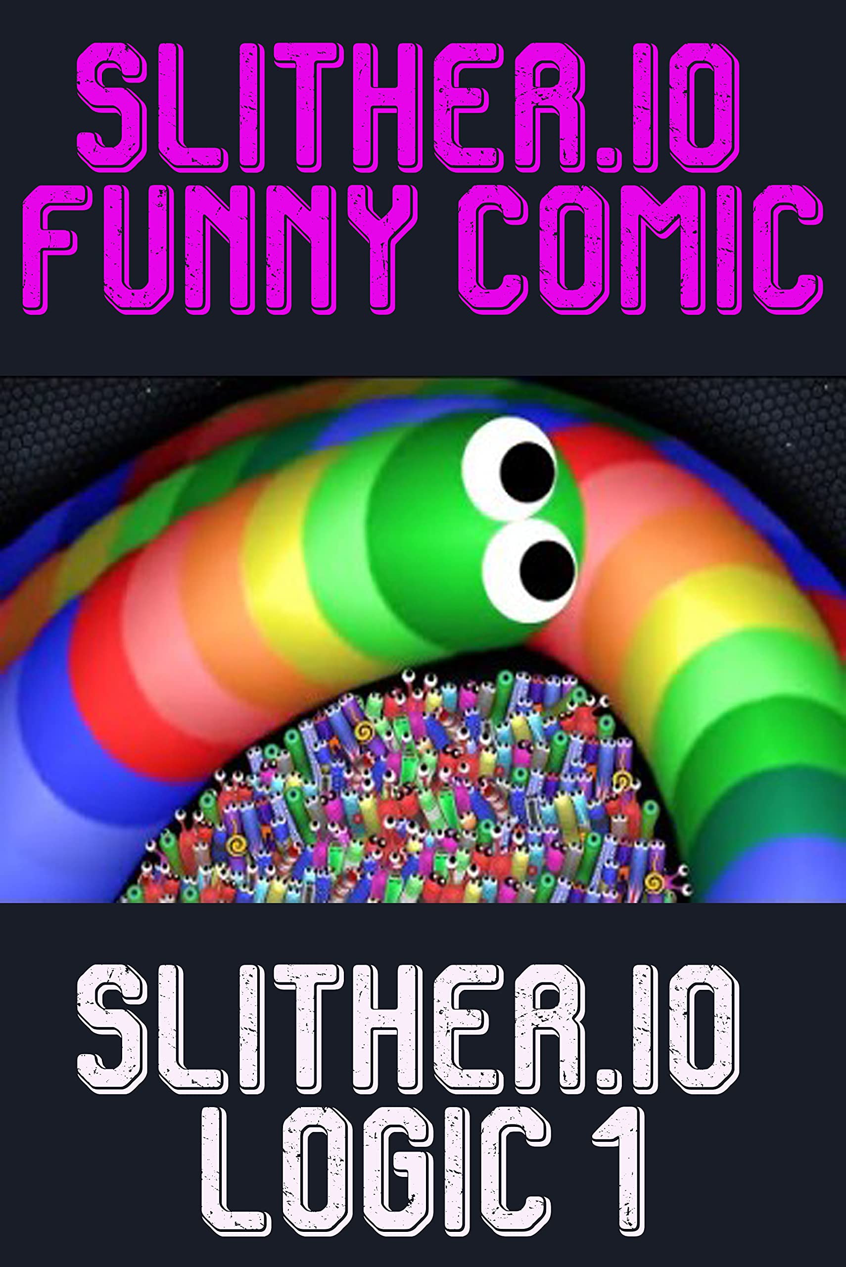 Slither.IO Logic 1: Funny Gaming Comics by Dejon Klein | Goodreads