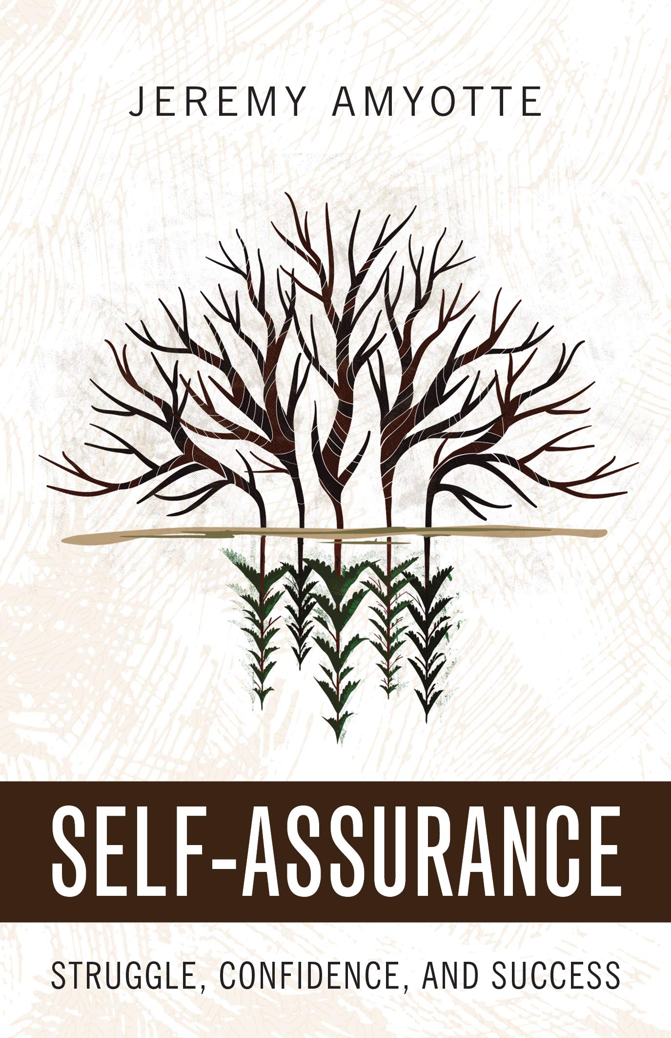Self-Assurance: Struggle, Confidence, and Success by Jeremy Amyotte ...