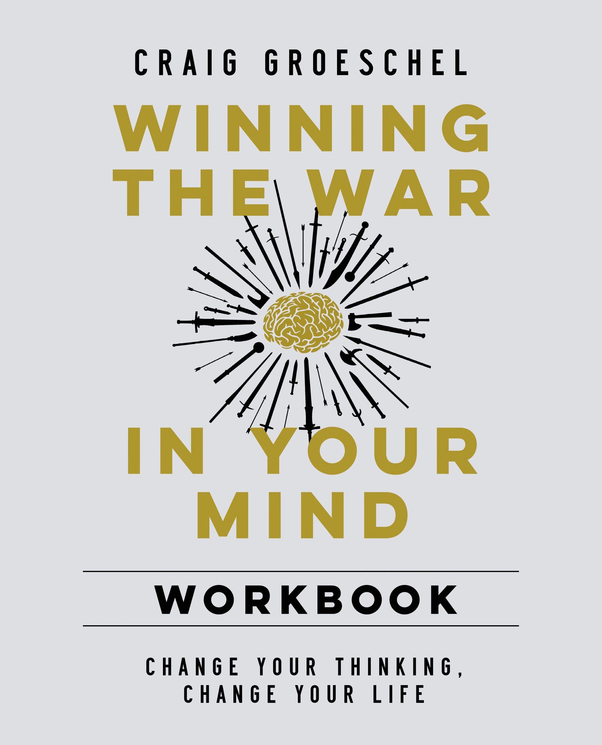 Winning the War in Your Mind Workbook: Change Your Thinking, Change ...