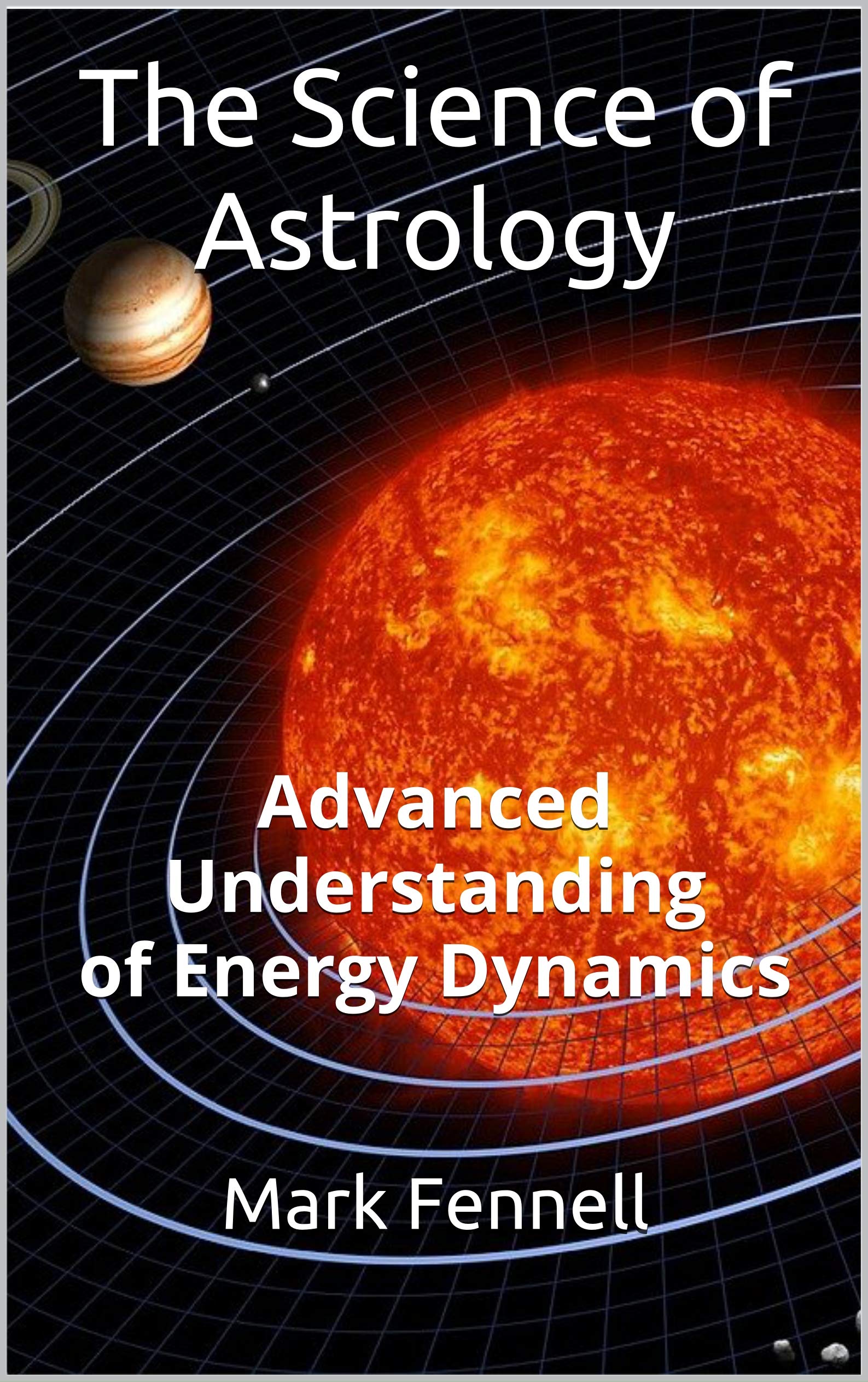 The Science of Astrology: Advanced Understanding of Energy Dynamics by ...