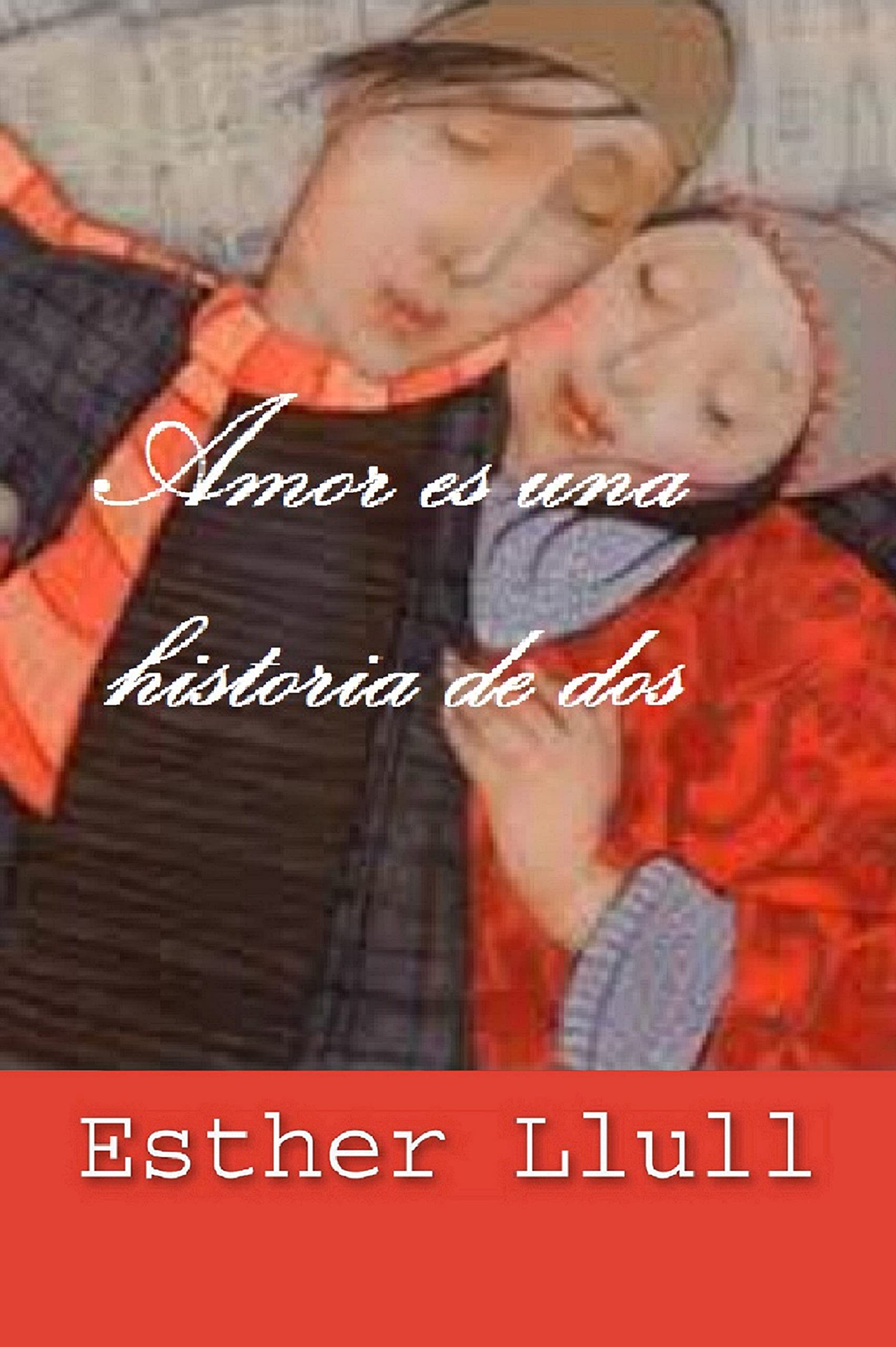 Amor es una historia de dos (Spanish Edition) by Esther Llull | Goodreads