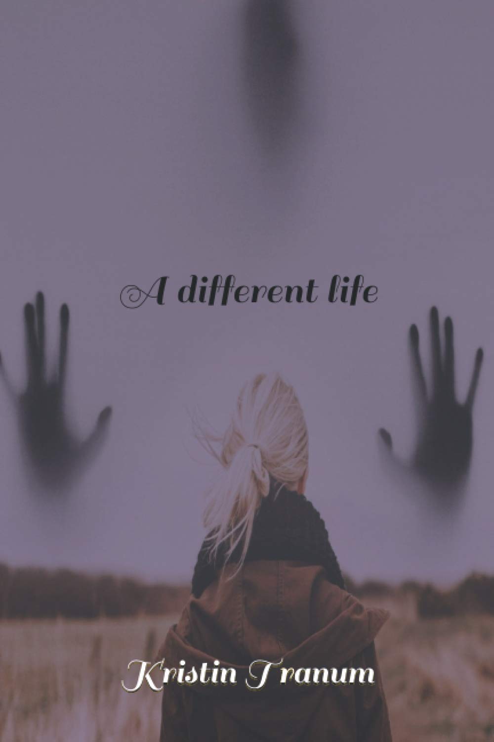 A different life by Kristin Tranum | Goodreads