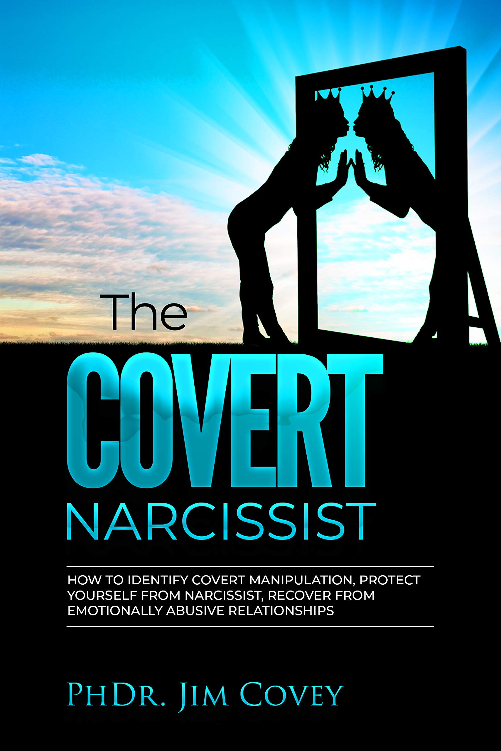 The Covert Narcissist: How to Identify Covert Manipulation, Protect Yourself from Narcissist ...