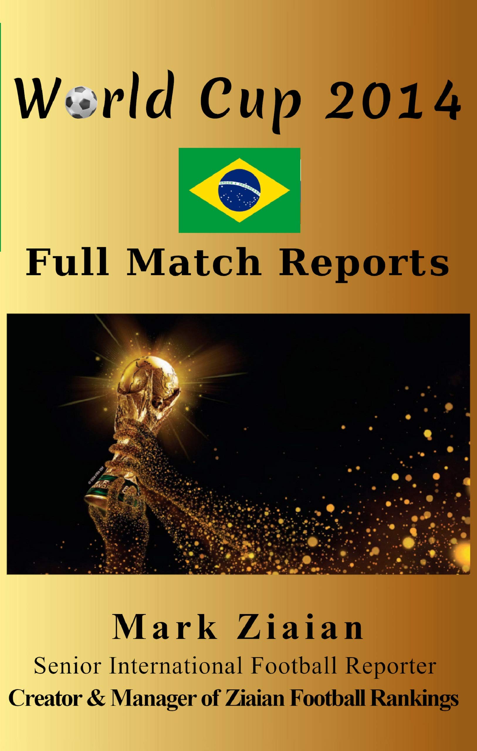 World Cup 2014 Full Match Reports: FIFA Football World Cup 2014 ...