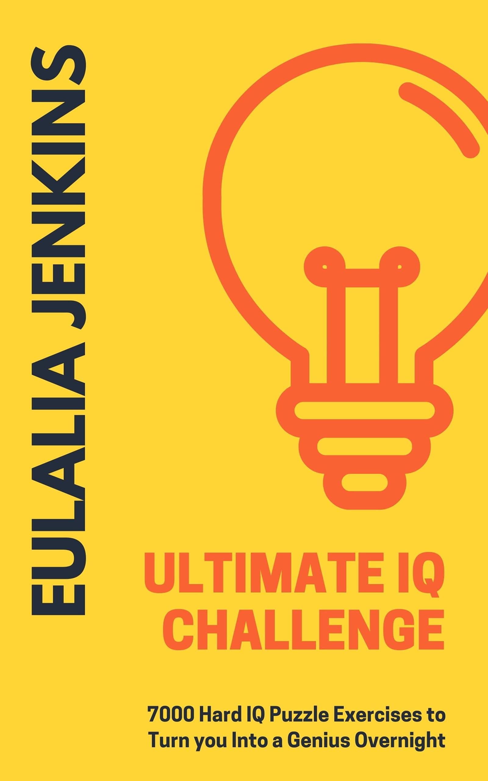 Ultimate IQ Challenge: 7000 Hard IQ Puzzle Exercises to Turn you Into a ...