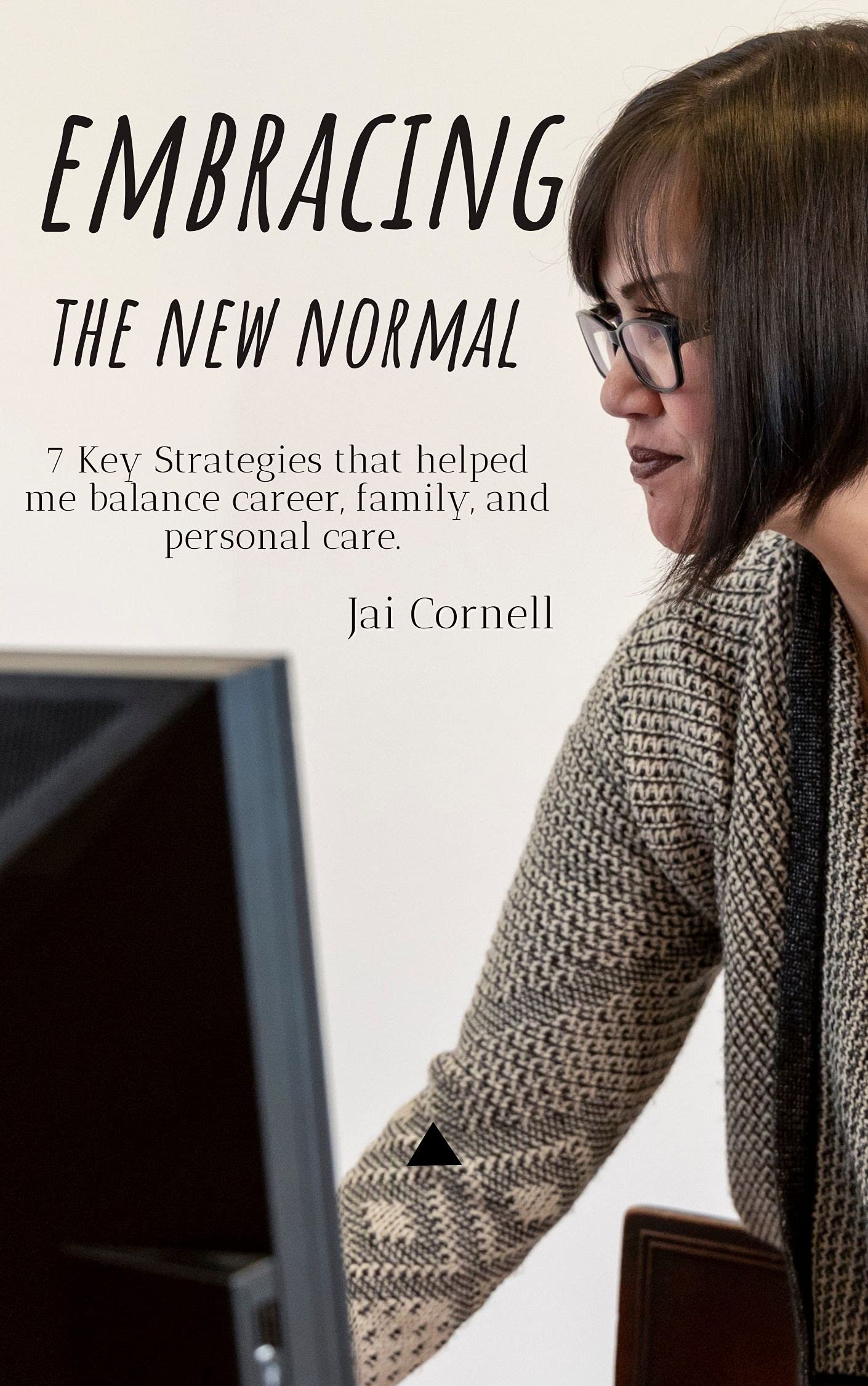 Embracing the New Normal: 7 Key Strategies that helped me balance career, family, and personal ...