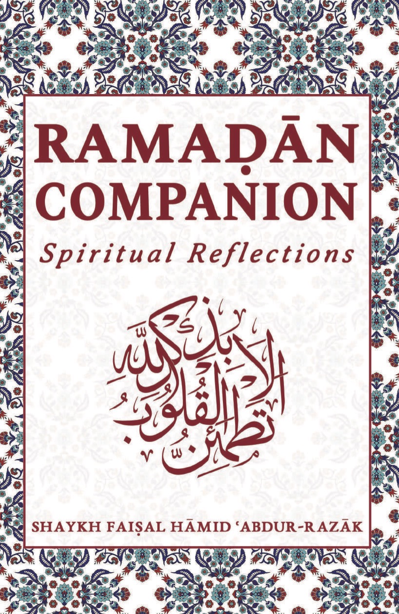 Ramadan Companion: Spiritual Reflections by Shaykh Faisal Hamid Abdur ...