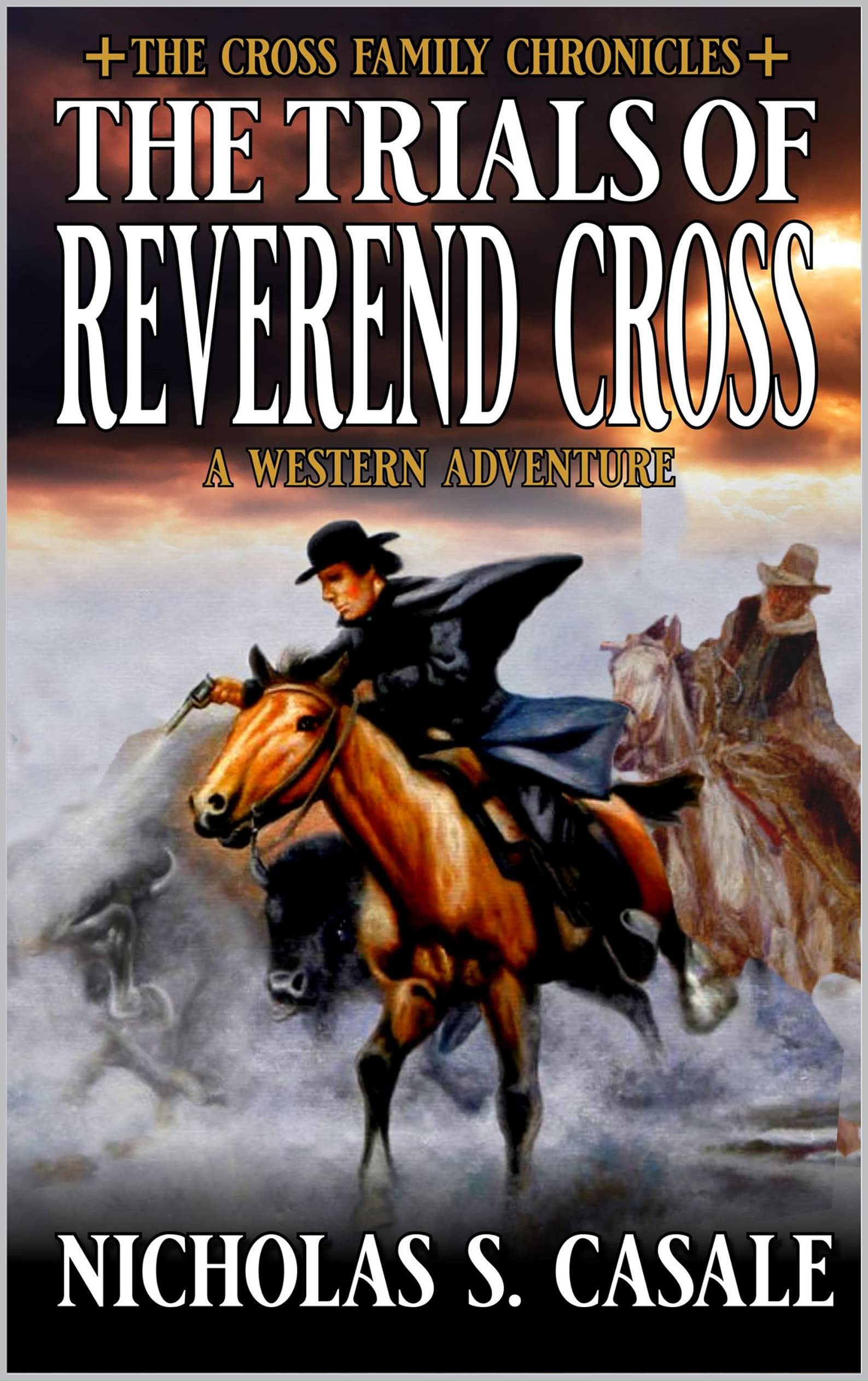 The Trials of Reverend Cross: A Western Adventure by Nicholas S. Casale ...