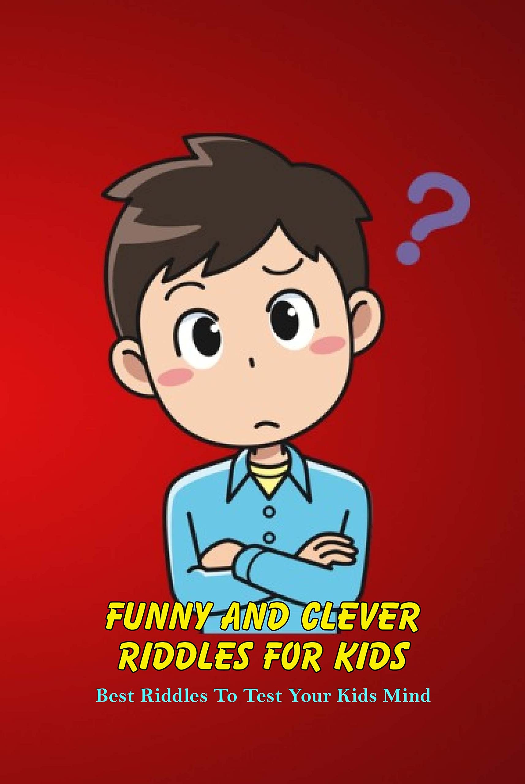 Funny and Clever Riddles for Kids: Best Riddles To Test Your Kids Mind ...