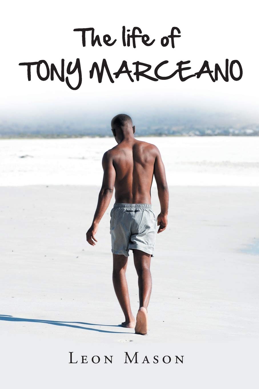 The life of TONY MARCEANO by Leon Mason | Goodreads