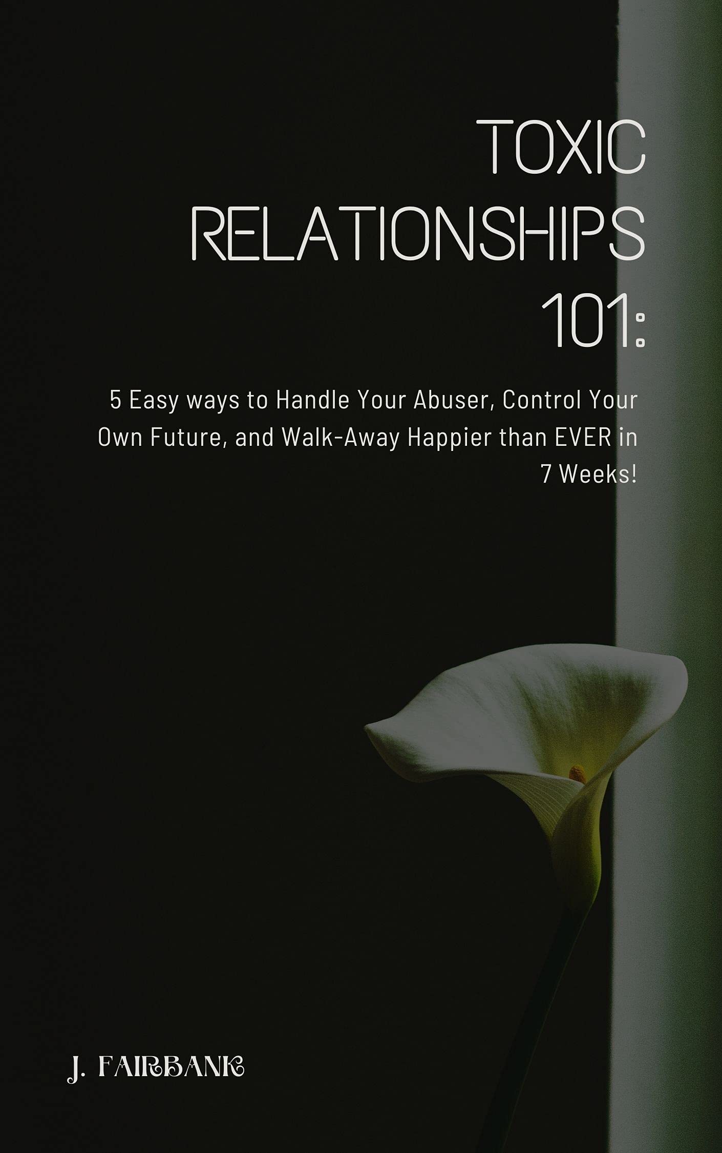 Toxic Relationships 101: 5 Easy Ways To Handle Your Abuser, Control ...