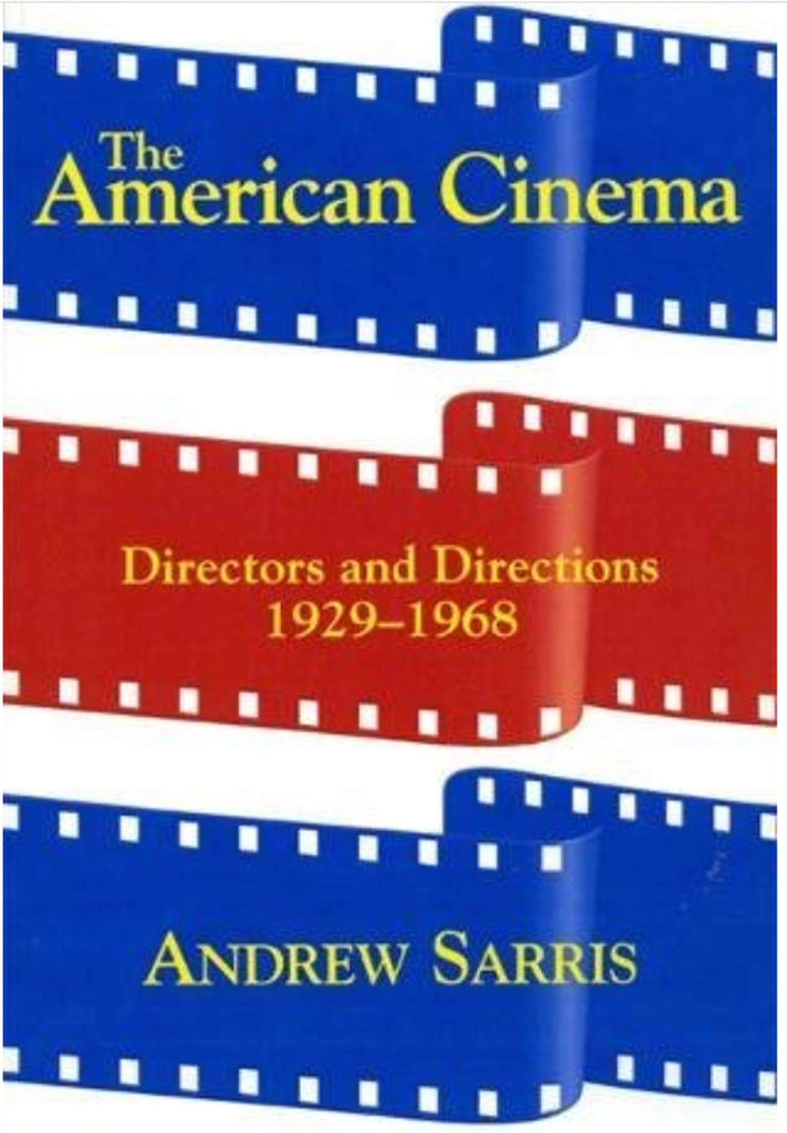 The American Cinema: Directors And Directions 1929â€“1968 by Andrew ...