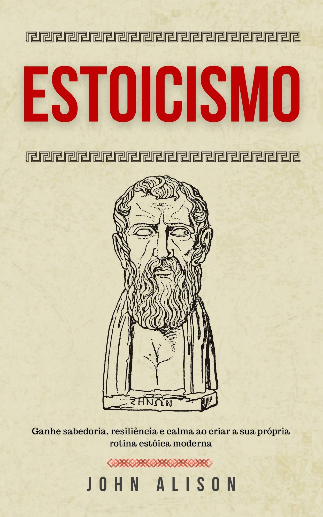 Estoicismo: Ganhe sabedoria, resiliência e calma ao criar a sua própria ...