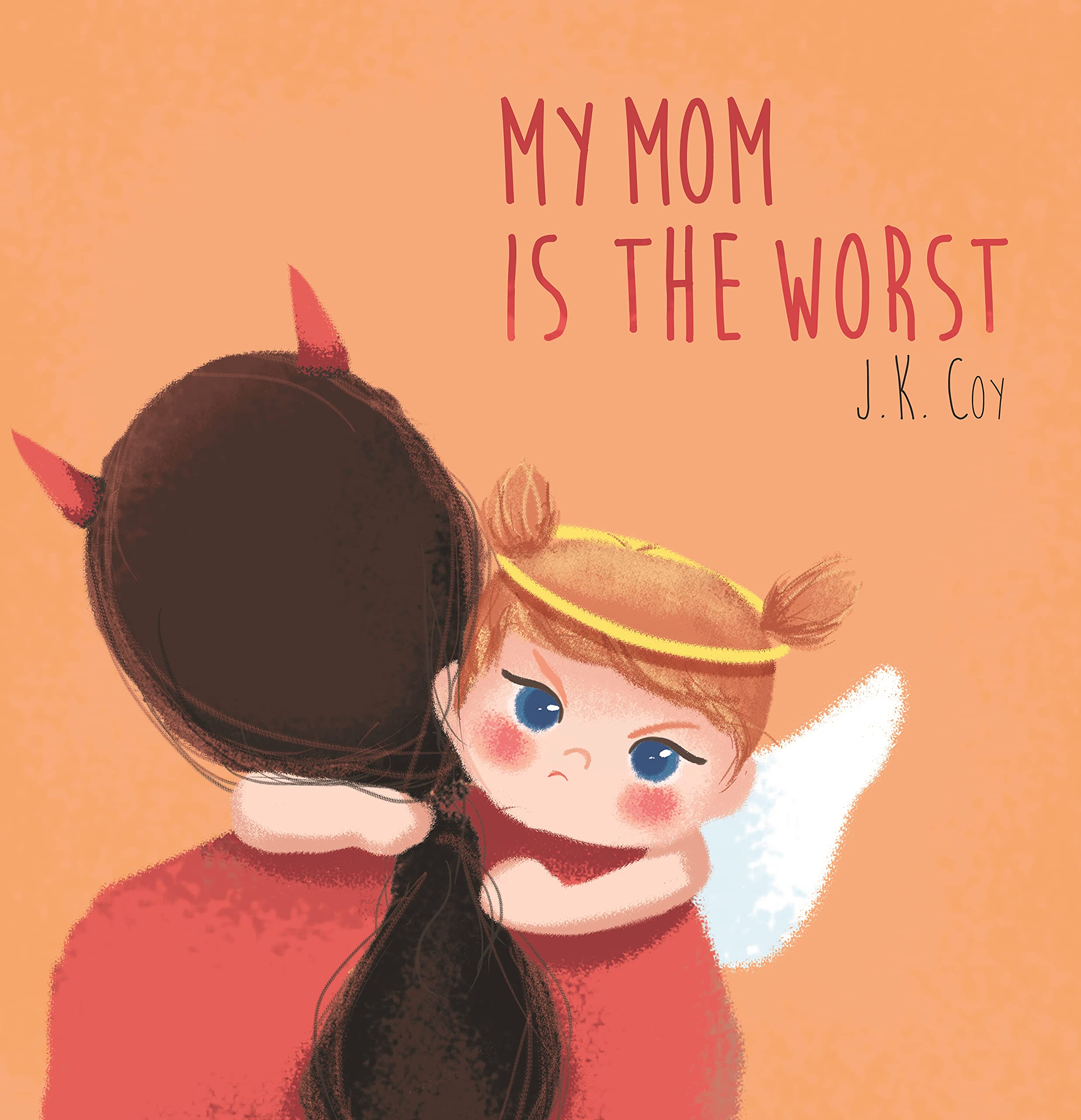 My Mom is the Worst by J.K. Coy | Goodreads