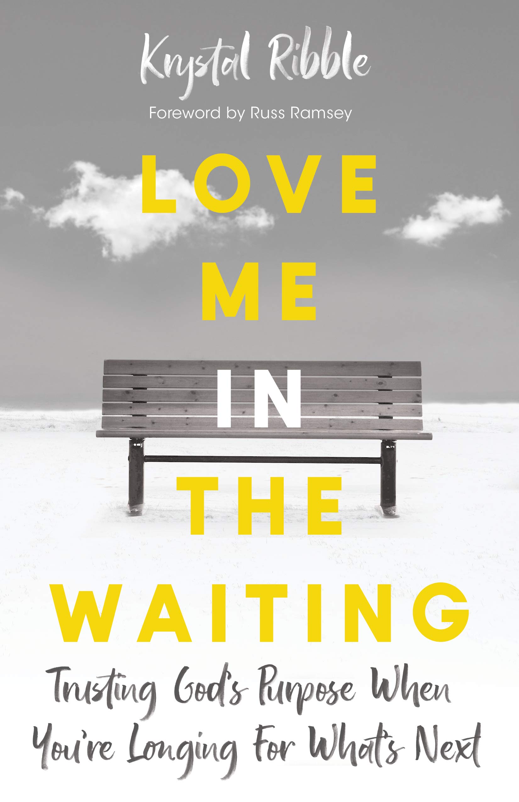 Love Me in the Waiting: Trusting God’s Purpose When You're Longing for ...