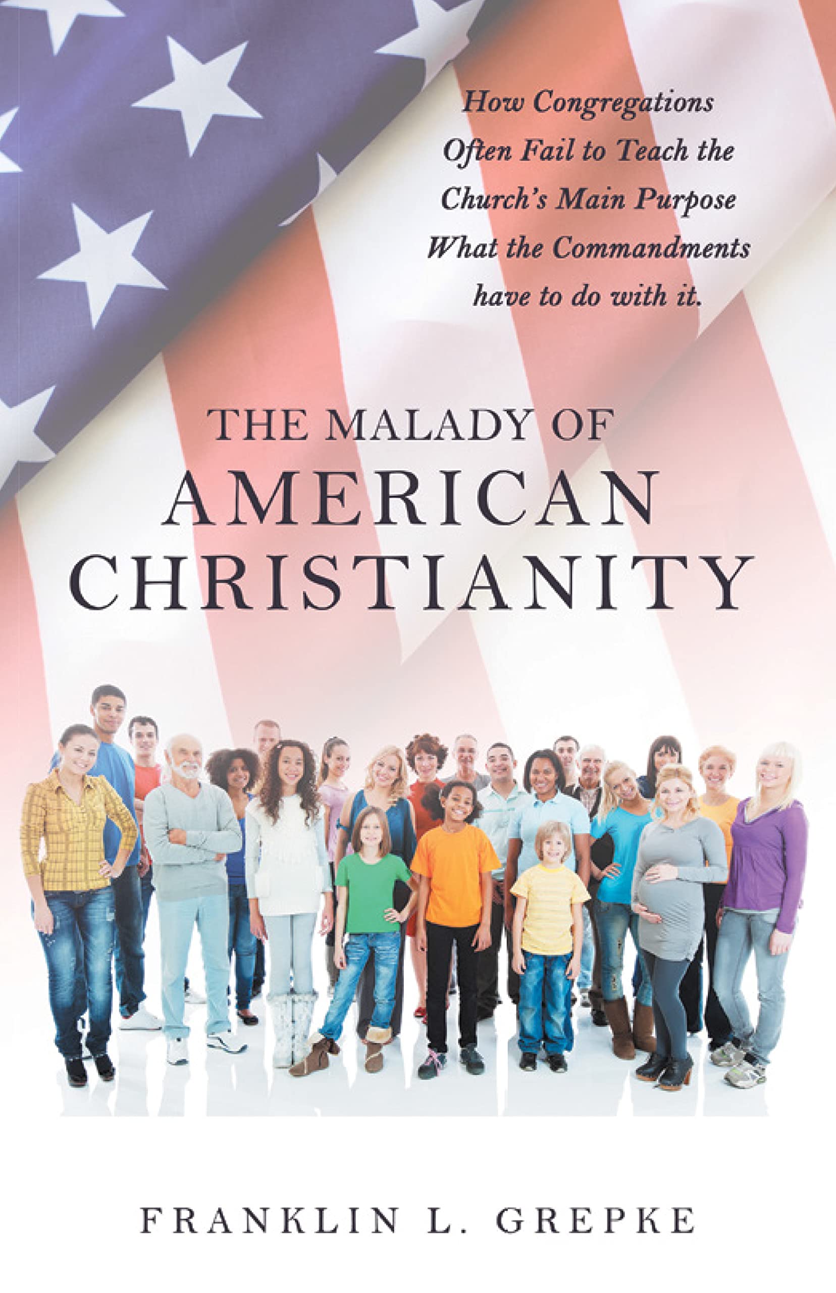 The Malady of American Christianity: How Congregations Often Fail to ...